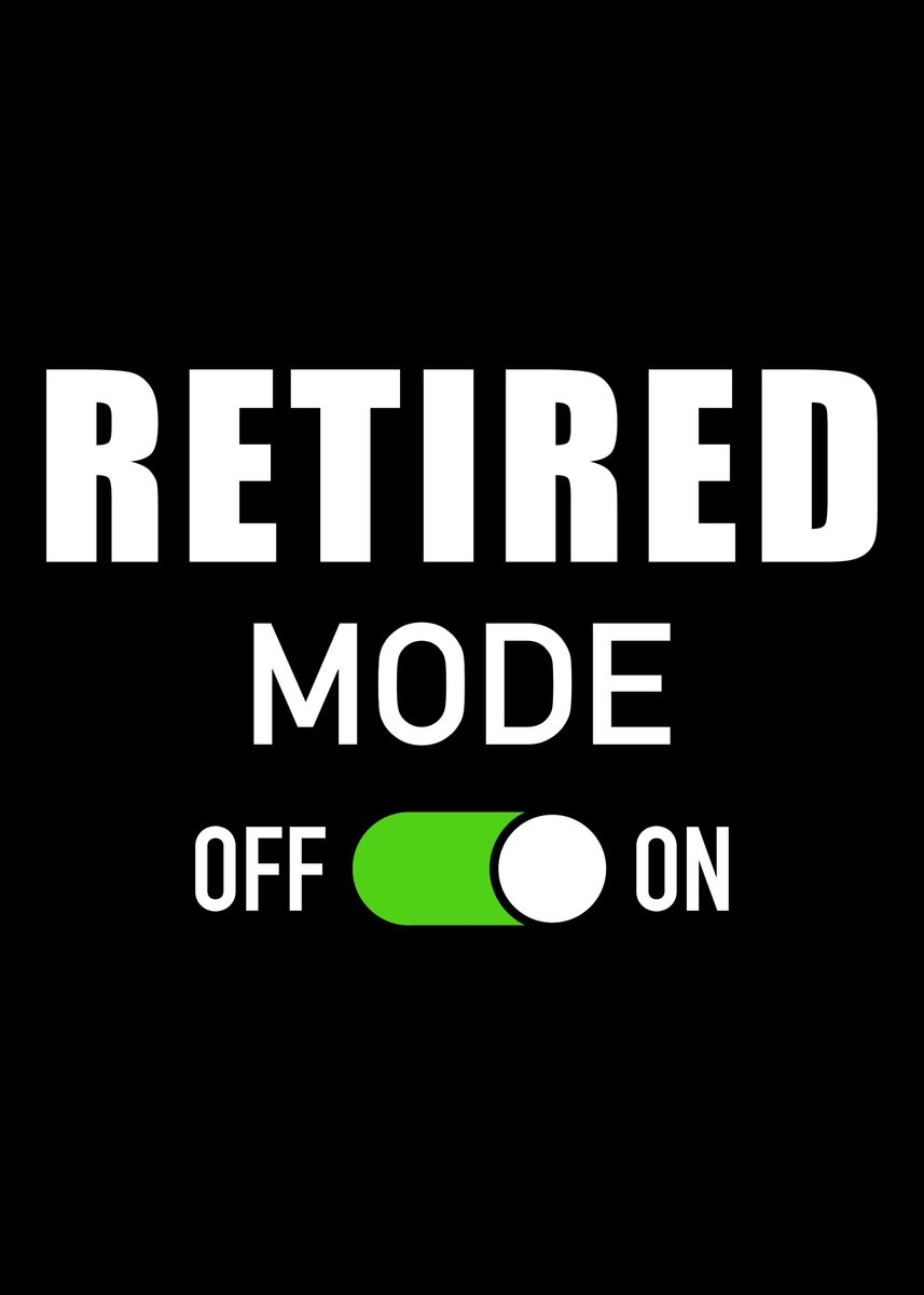 'Funny retired mode on for ' Poster by Designzz | Displate