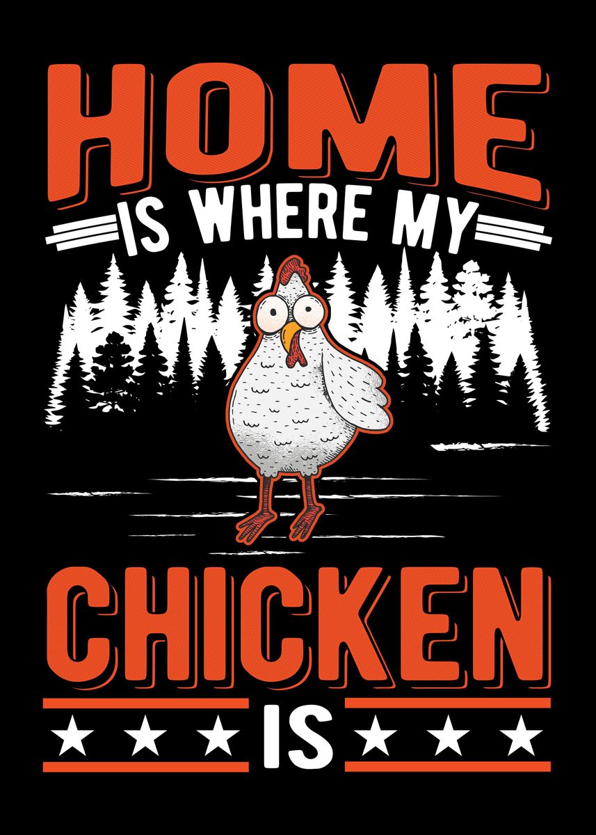 'Home Is Where My Chicken' Poster, picture, metal print, paint by ...