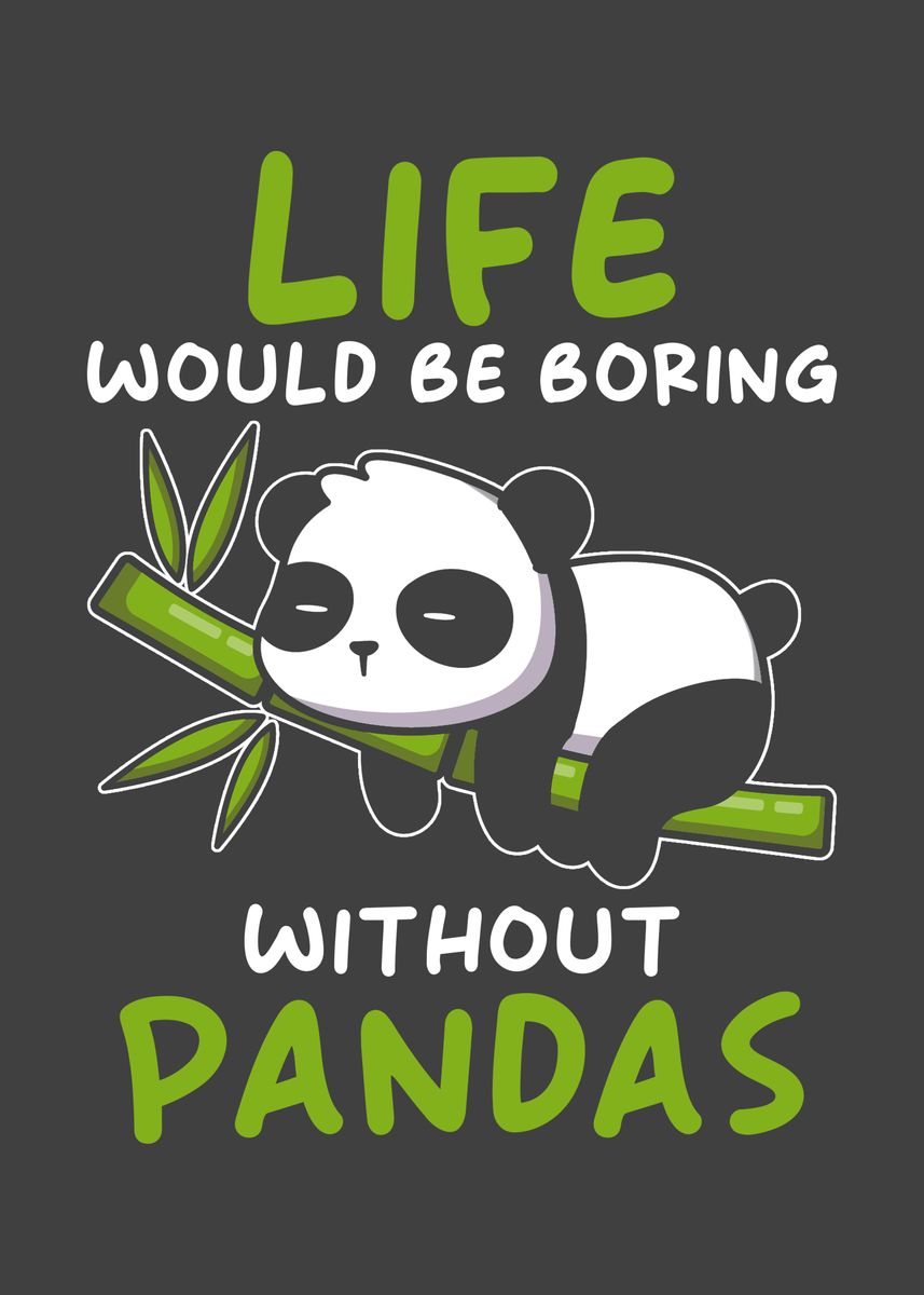 'Panda Life is boring' Poster, picture, metal print, paint by schmugo ...