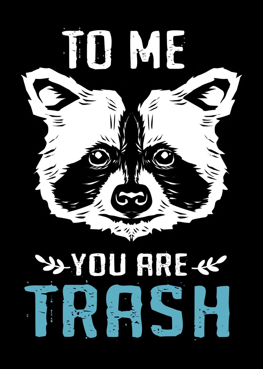 'Raccoon You Are Trash' Poster, picture, metal print, paint by ...