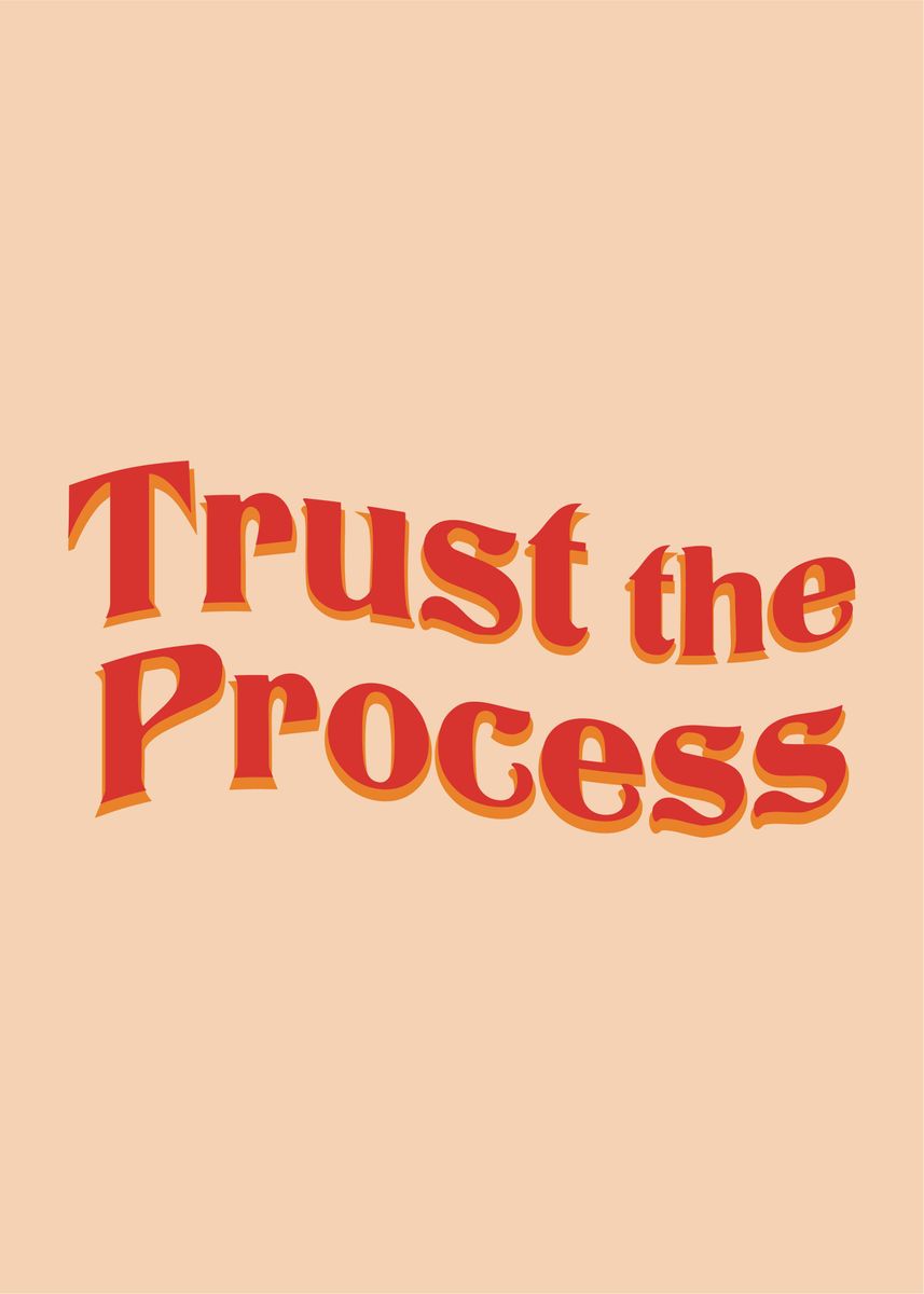'Trust the process' Poster, picture, metal print, paint by EDM Project ...