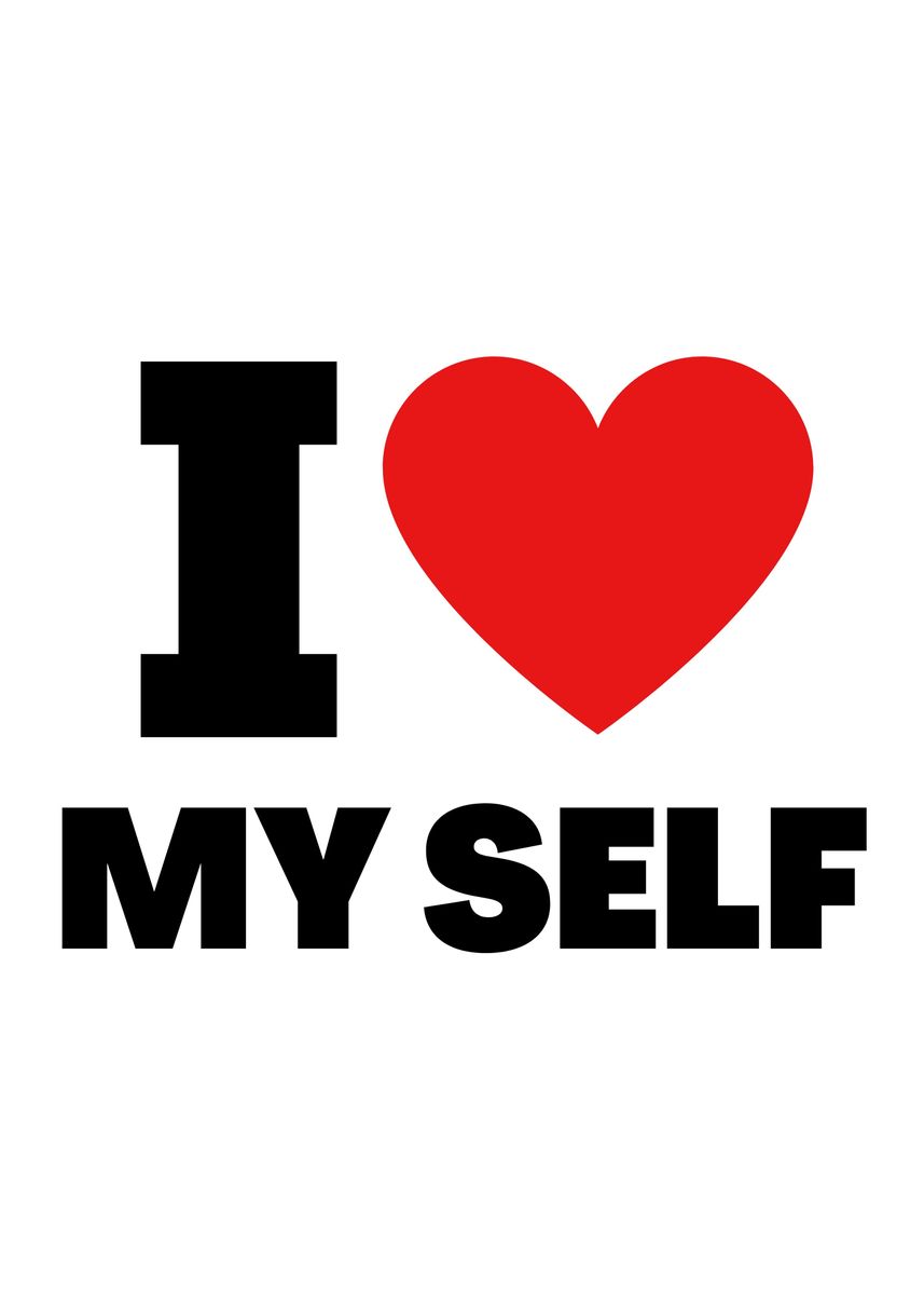 'i love my self' Poster, picture, metal print, paint by FUM Design ...