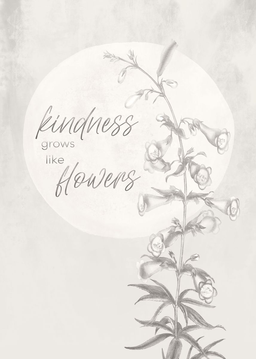 'Kindness grows like flower' Poster, picture, metal print, paint by ...