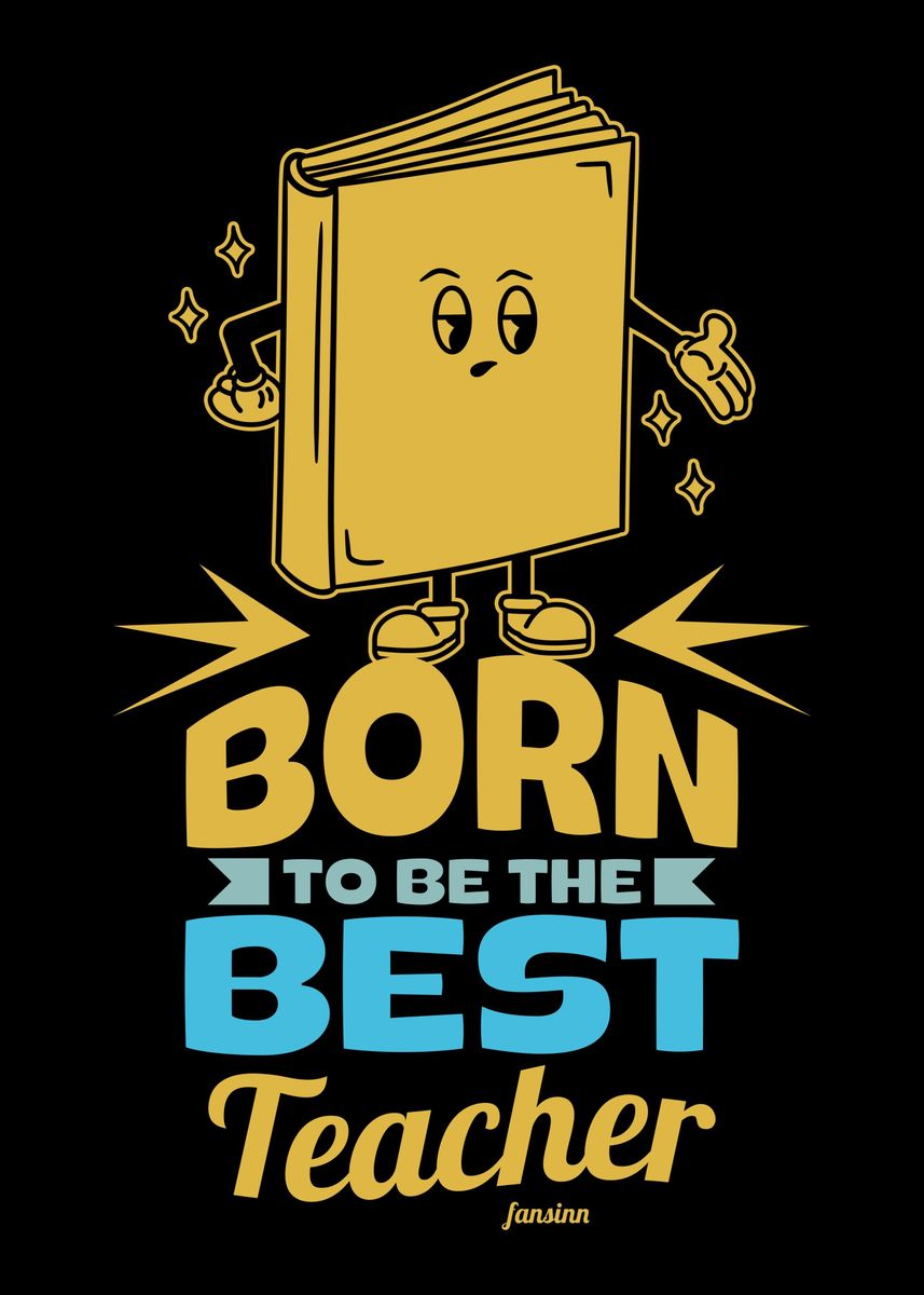 'Born To Be The Best Teache' Poster, picture, metal print, paint by ...