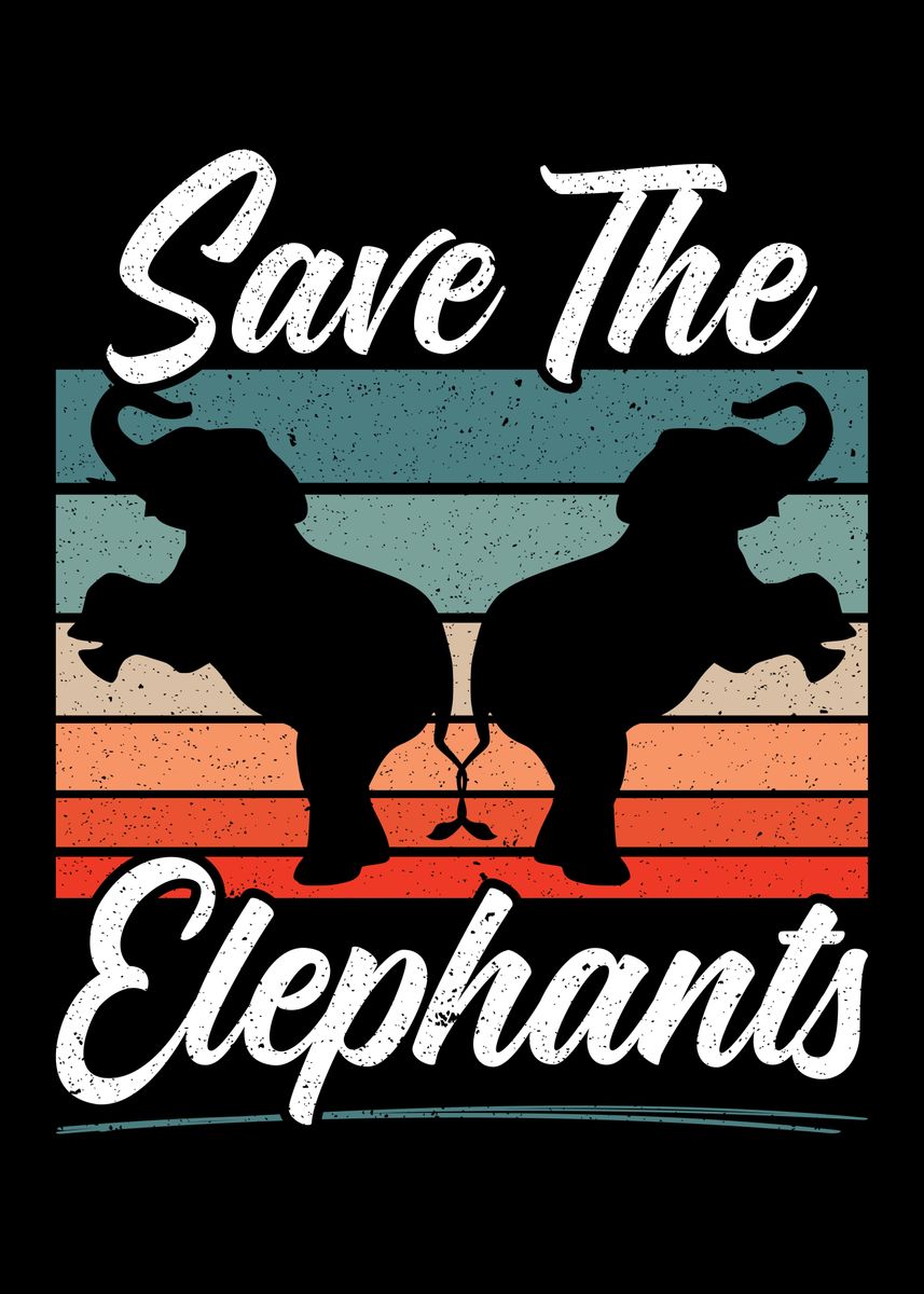 'Save The Elephants' Poster, picture, metal print, paint by NAO | Displate