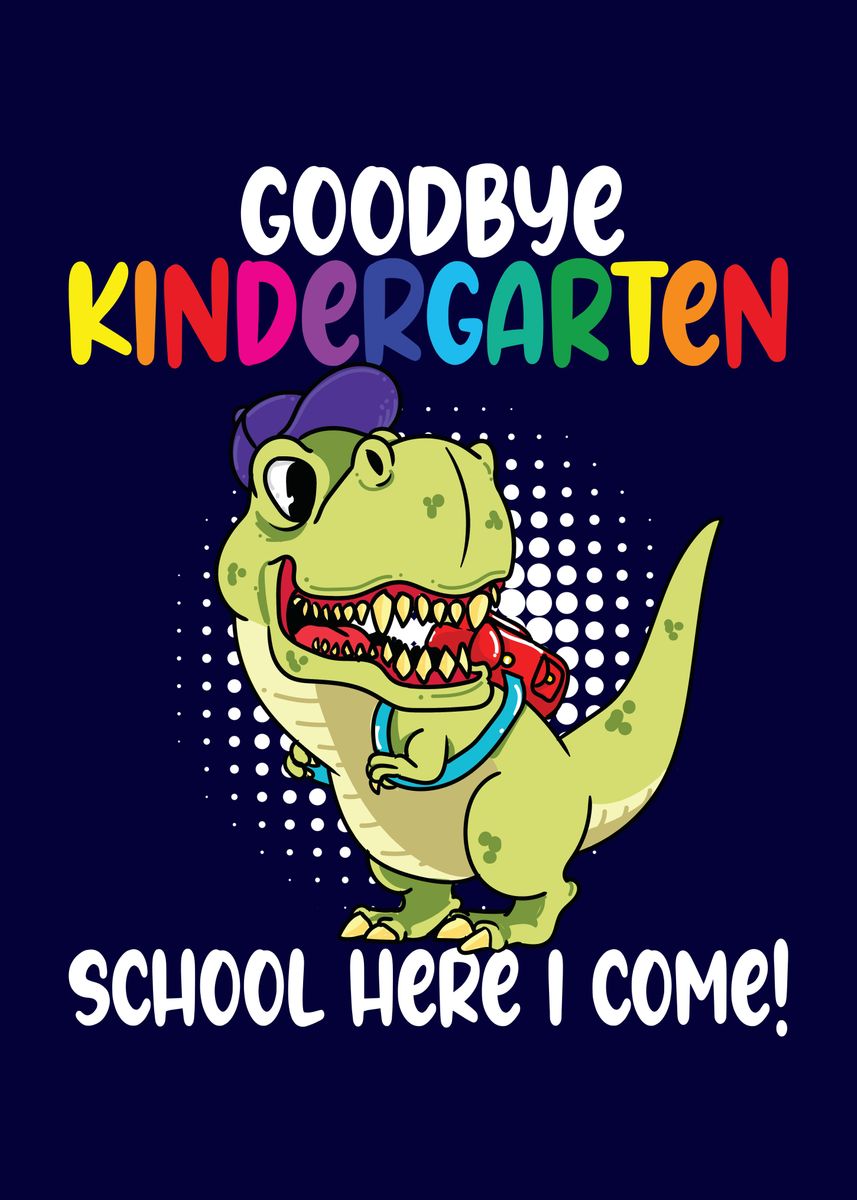 'Goodbye Kindergarten Dino' Poster, picture, metal print, paint by ...