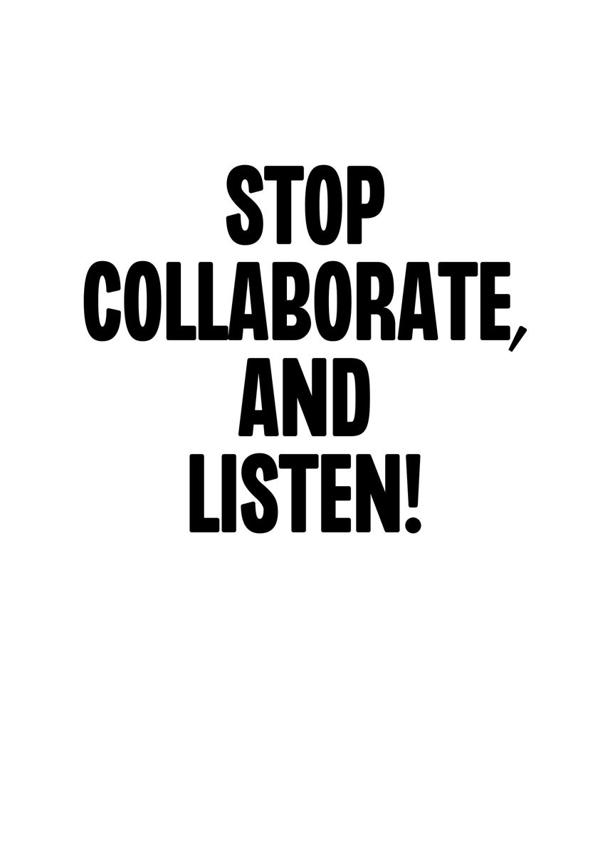 'Stop Collaborate and' Poster, picture, metal print, paint by Francois ...