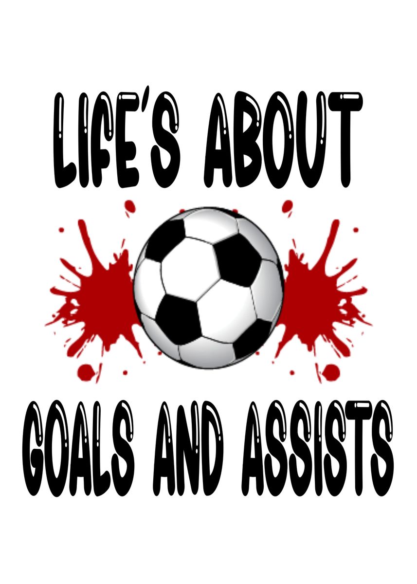 'Life Is About Soccer Goals' Poster, picture, metal print, paint by ZS ...