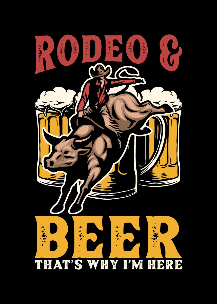'Rodeo and Beer' Poster, picture, metal print, paint by schmugo | Displate