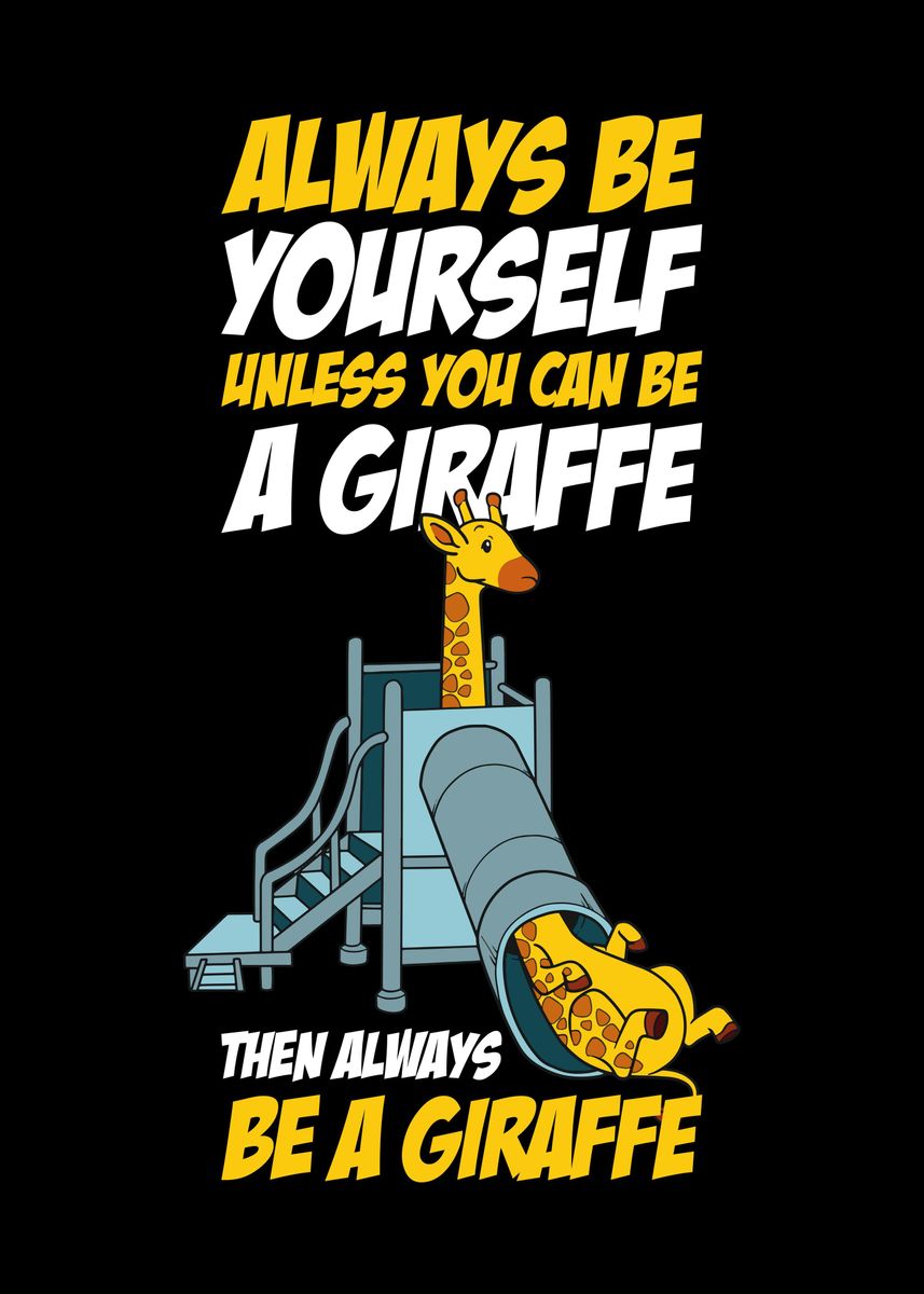 'Always Be Yourself Giraffe' Poster, picture, metal print, paint by ...