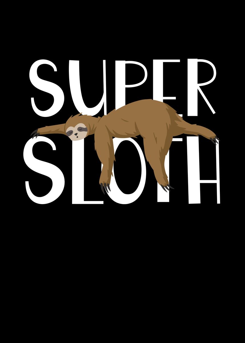 'Super sloth' Poster, picture, metal print, paint by BeMi | Displate