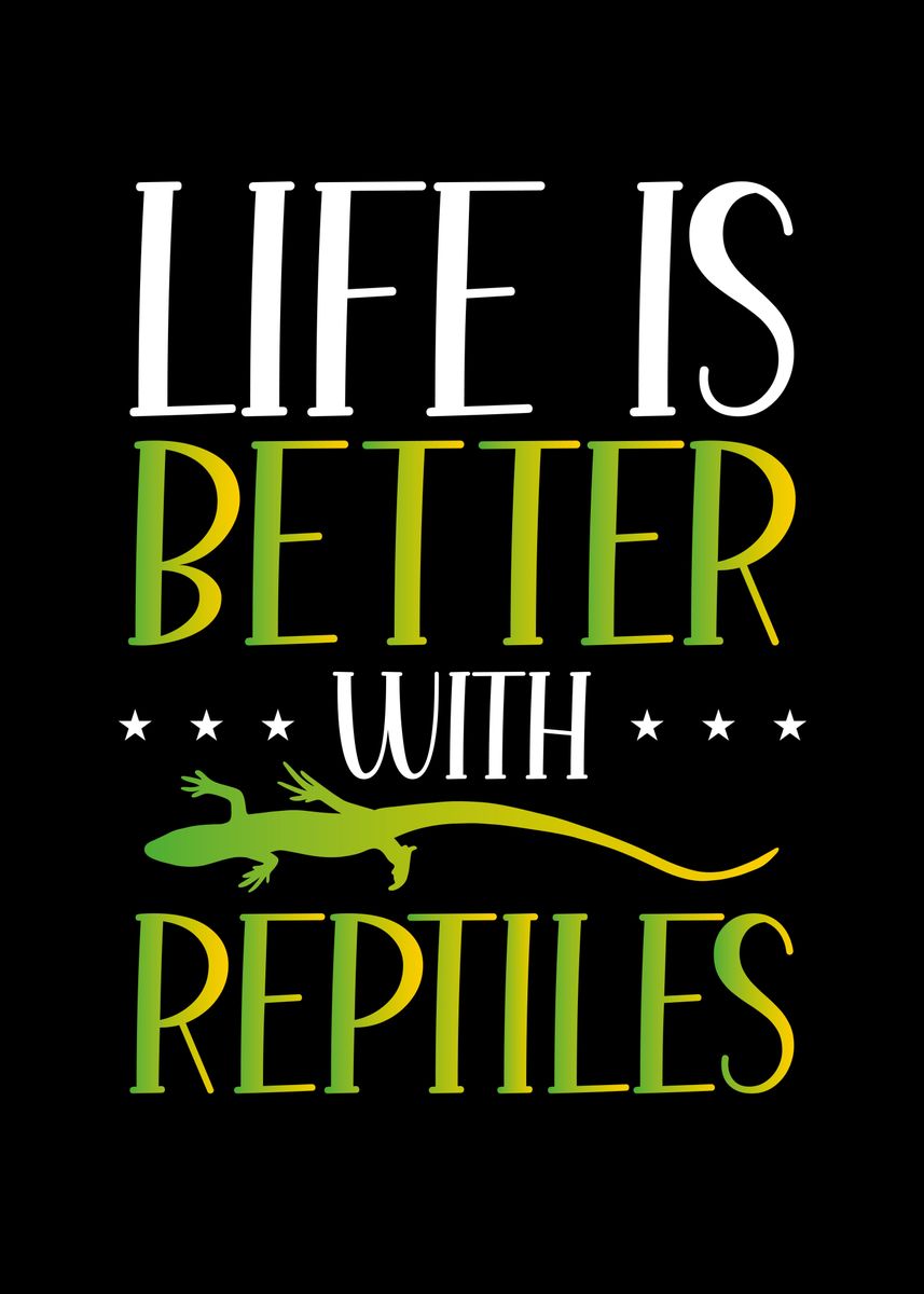 'Life is better with reptil' Poster by BeMi | Displate