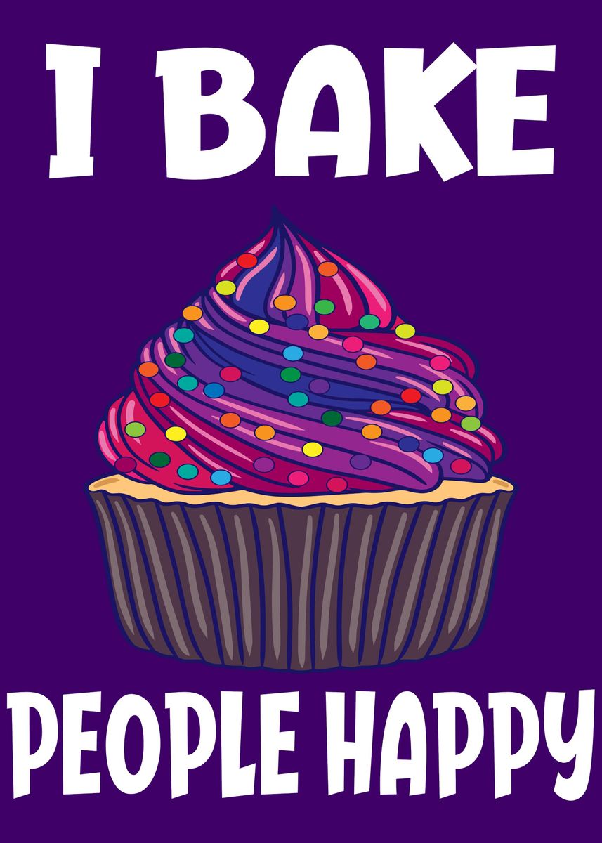 'I Bake People Happy' Poster, picture, metal print, paint by ...