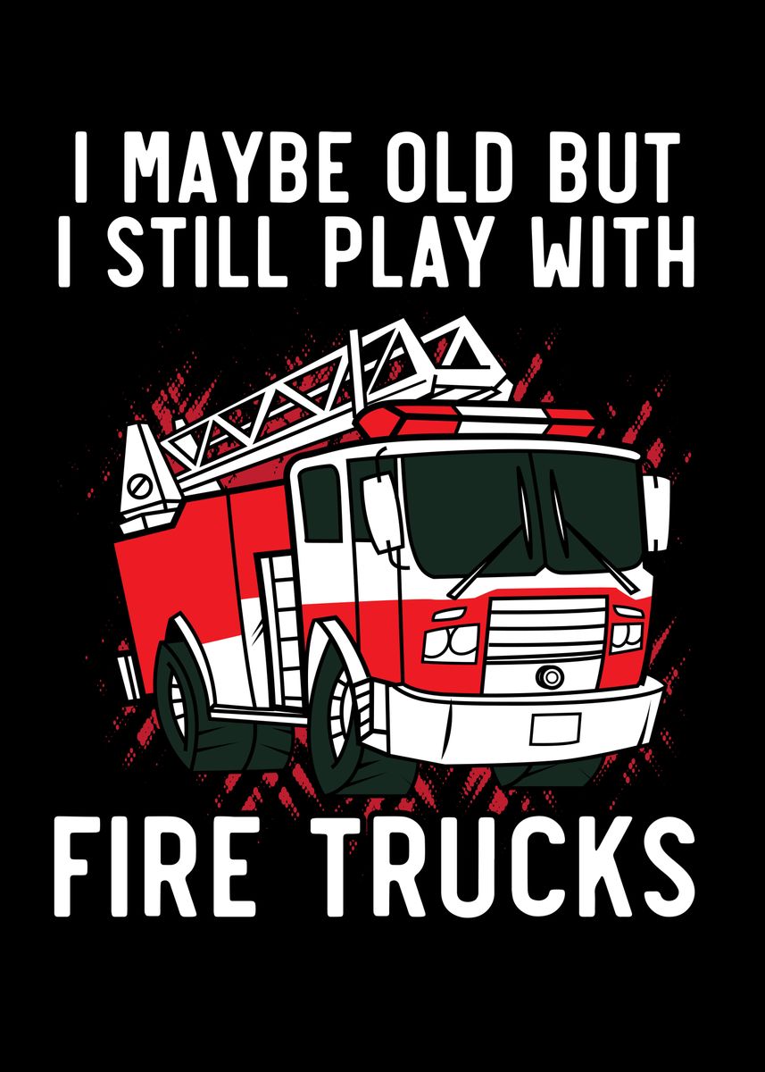 'I Play With Fire Trucks' Poster, picture, metal print, paint by NAO ...