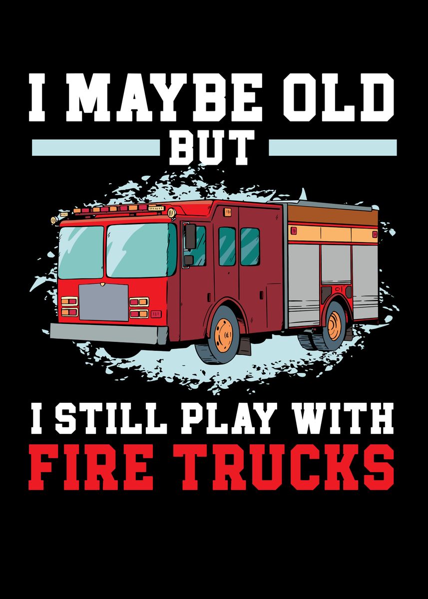 'I Play With Fire Trucks' Poster, picture, metal print, paint by NAO ...