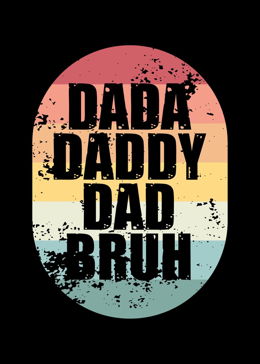 'Dada Daddy Dad Bruh Sunset' Poster, picture, metal print, paint by ...