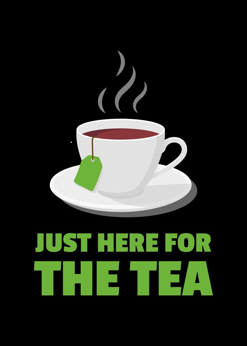 'Just Here For The Tea' Poster, picture, metal print, paint by Mooon ...