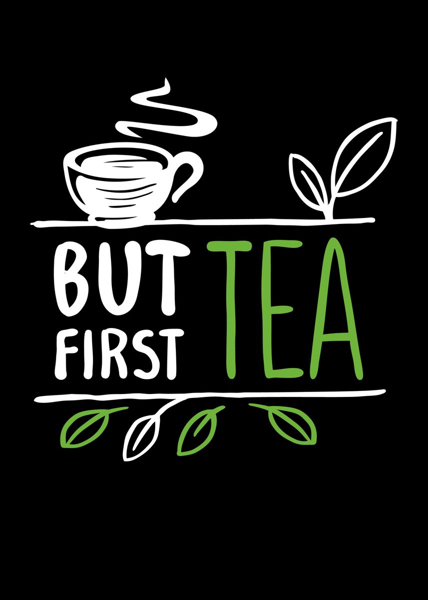 'But First Tea' Poster, picture, metal print, paint by Mooon | Displate