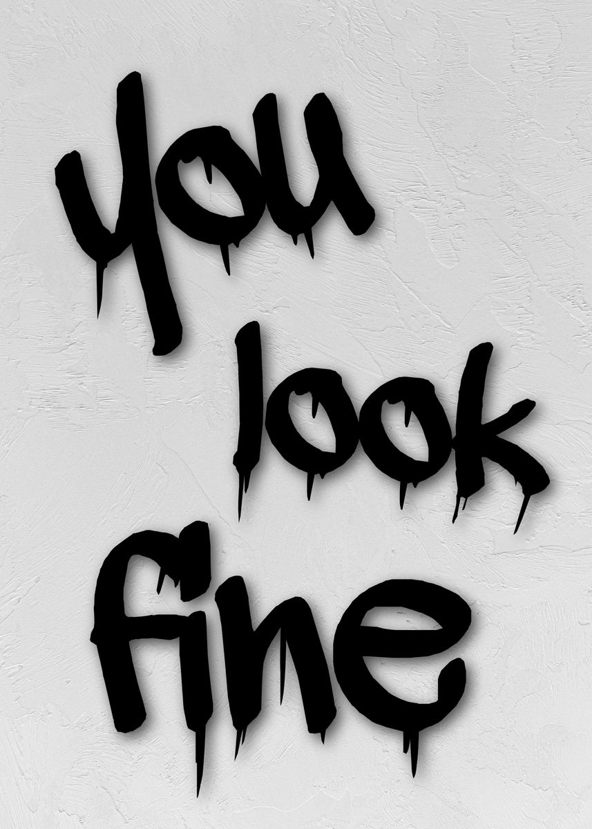 'You look fine Spray Paint' Poster, picture, metal print, paint by ...