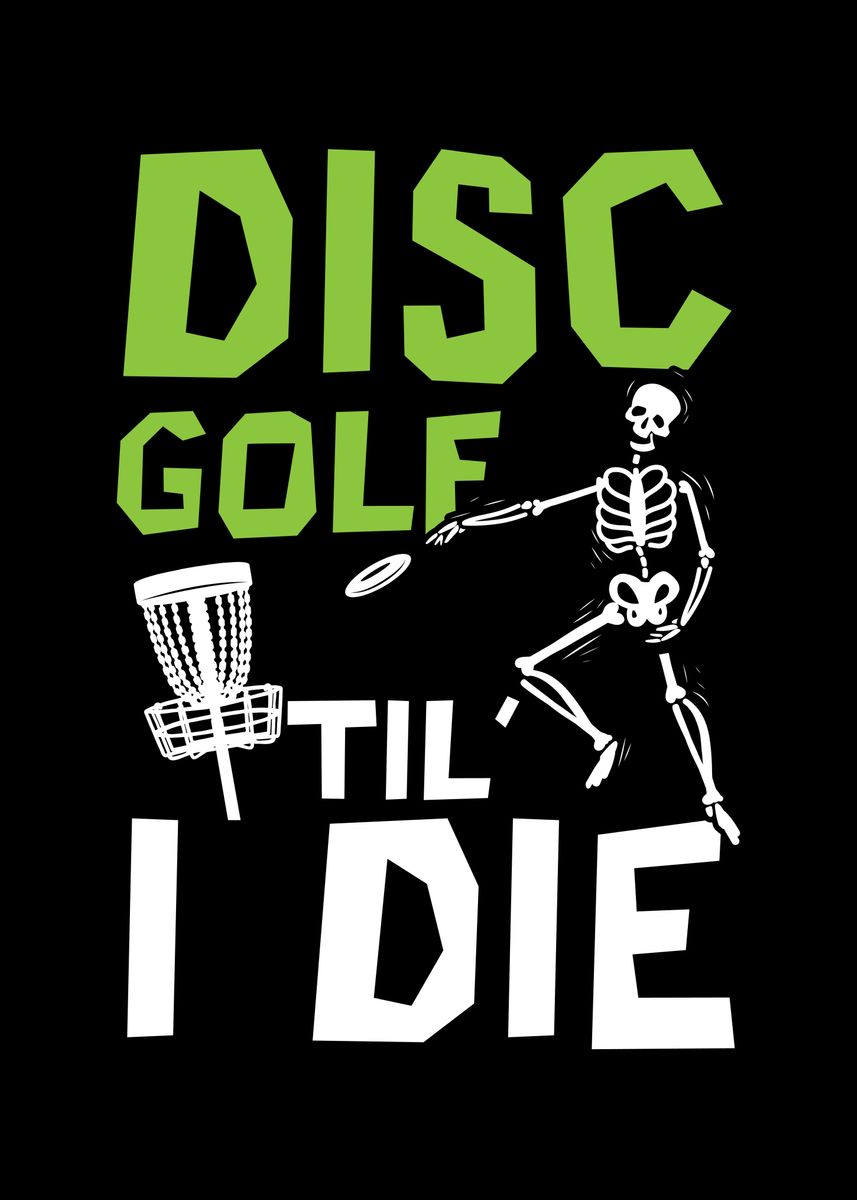 'Disc Golf Til I Die' Poster by NAO | Displate