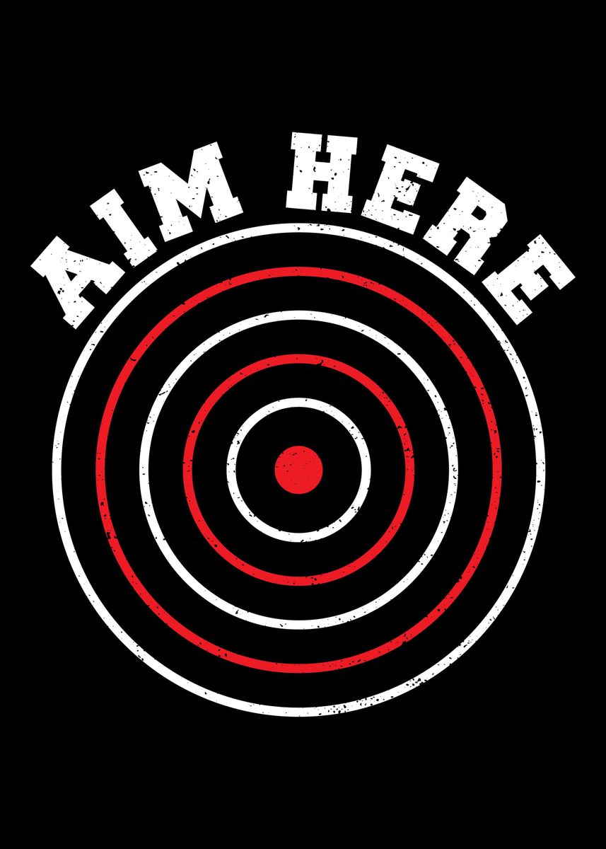'Aim Here' Poster, picture, metal print, paint by DesignsByJnk5 | Displate
