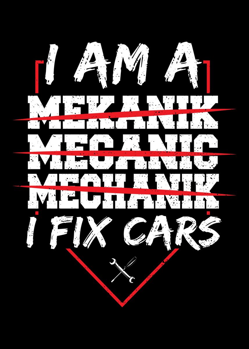 'I Am A Mechanic I Fix Cars' Poster by DesignsByJnk5 | Displate