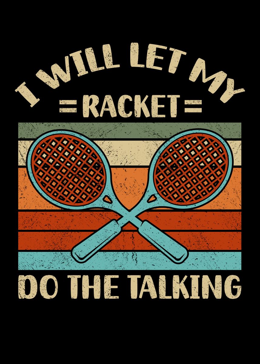 'I will Let My Racket' Poster, picture, metal print, paint by Lukes ...