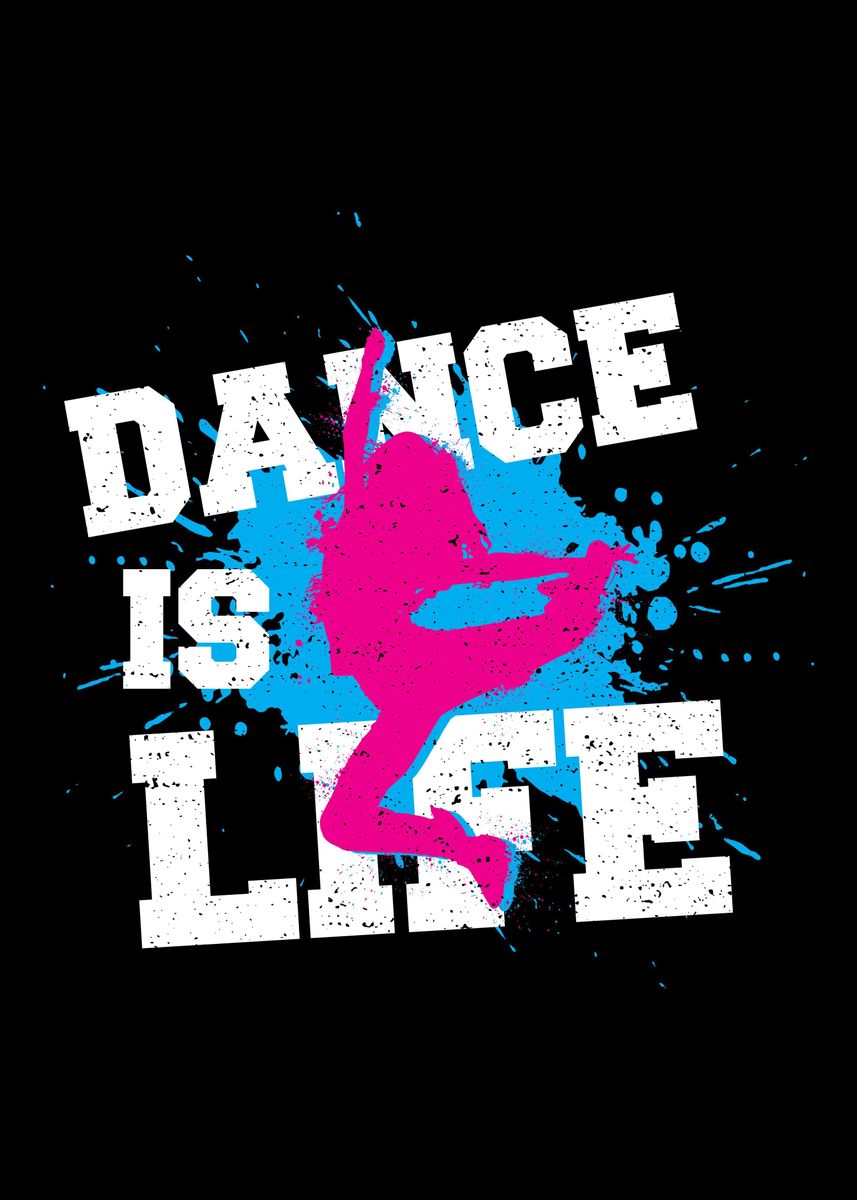 'Dance Is Life' Poster by DesignsByJnk5 | Displate