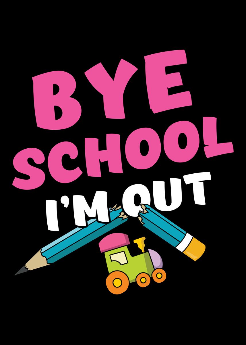 'Bye Day Of School Happy' Poster, picture, metal print, paint by ...