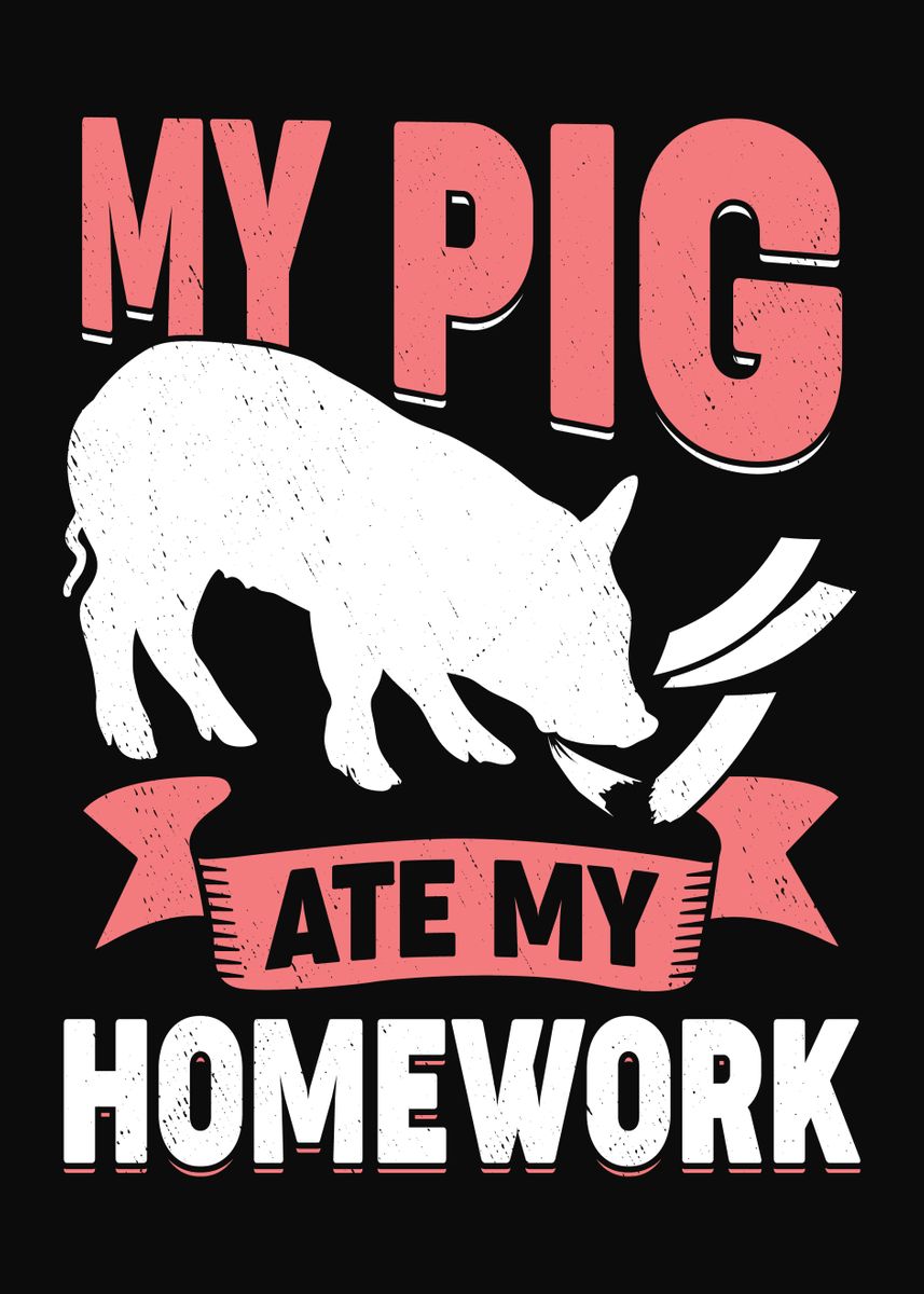 'My Pig Ate My Homework' Poster, picture, metal print, paint by Marcel ...
