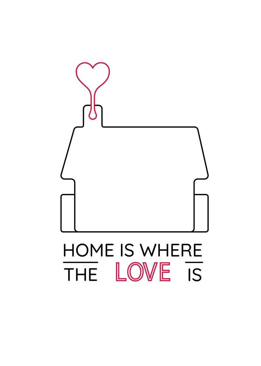 'Home is where the Love is' Poster by Artur | Displate