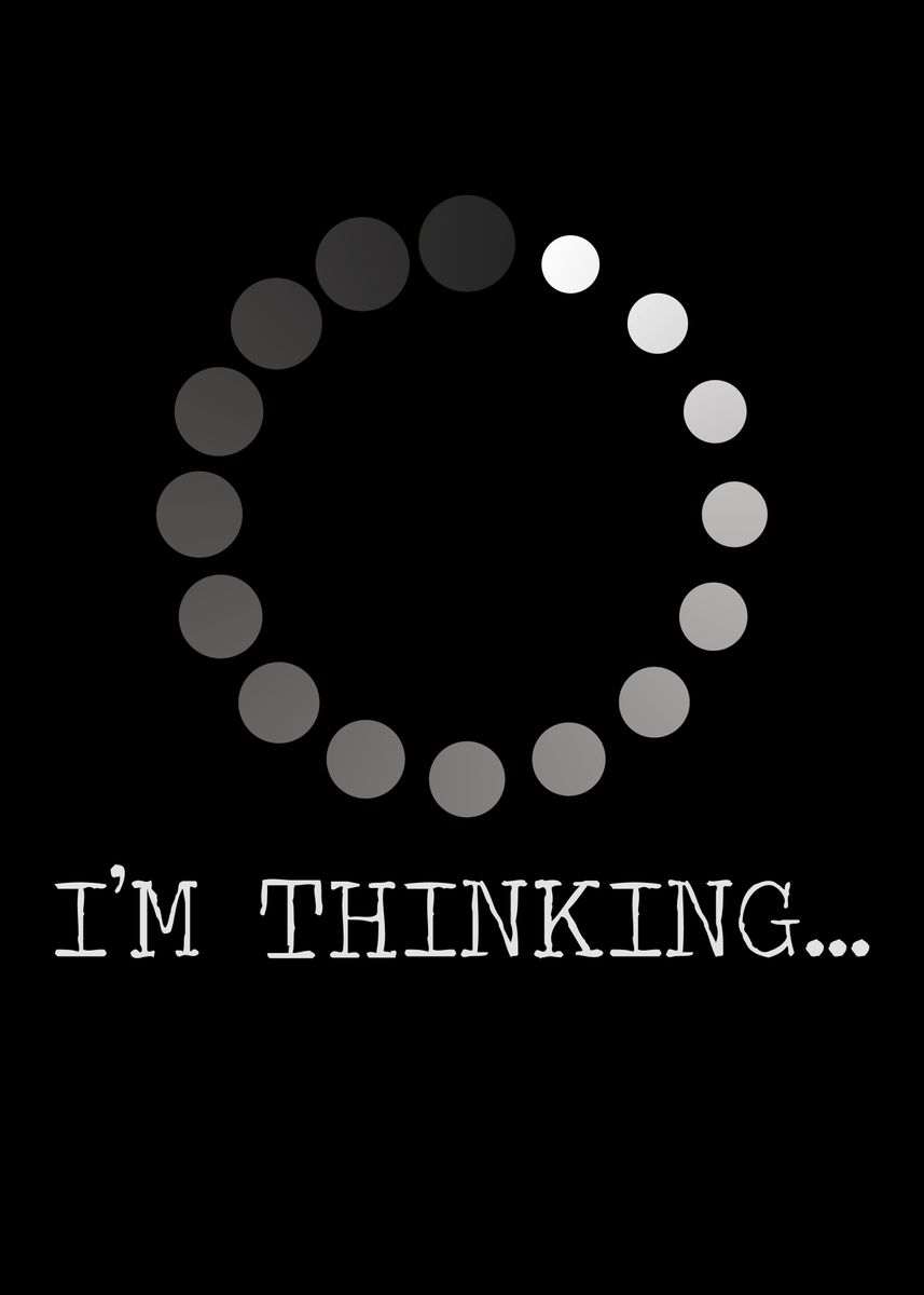 'Im Thinking' Poster, picture, metal print, paint by ZS C O M M E R C E ...