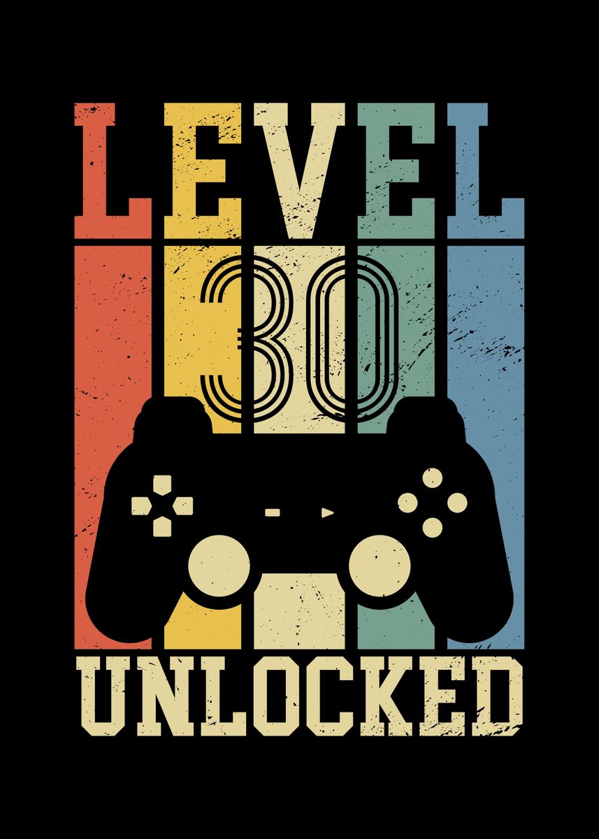 'Level 30 Unlocked' Poster, picture, metal print, paint by ZS C O M M E ...