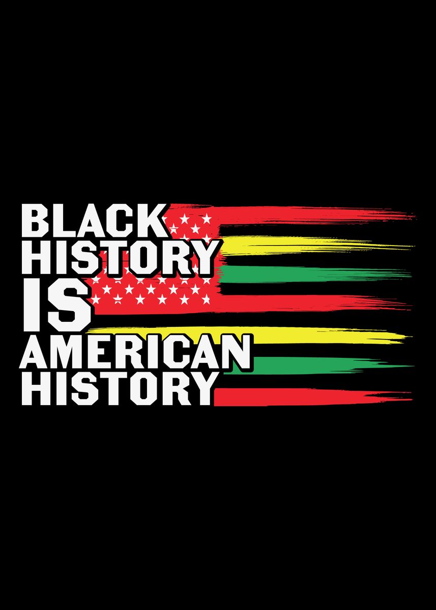 'Black History is American' Poster, picture, metal print, paint by ...