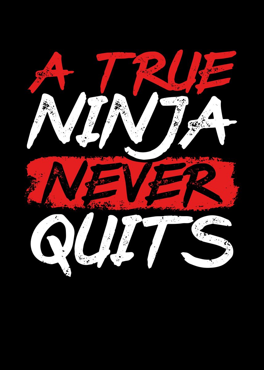 'A true ninja never quits' Poster, picture, metal print, paint by BeMi ...