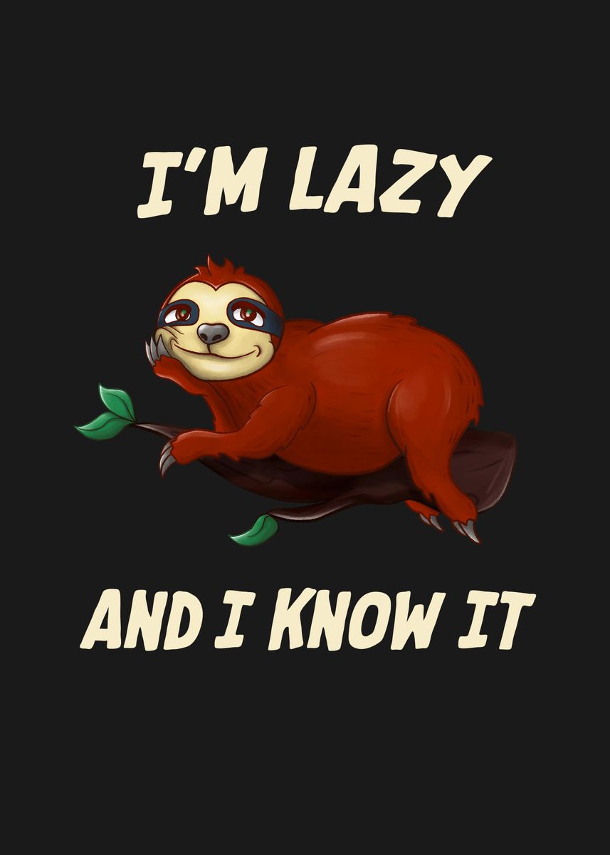 'Lazy Sloth Funny Saying' Poster, picture, metal print, paint by Foxxy ...