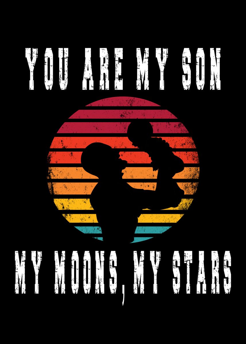 'You Are My Son My Moons' Poster by Steven Zimmer | Displate