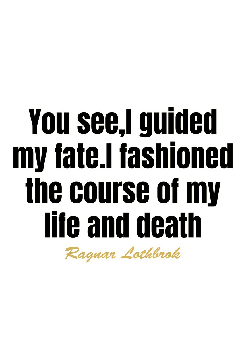 'Ragnar Lothbrok Quotes ' Poster, picture, metal print, paint by Hamsah ...