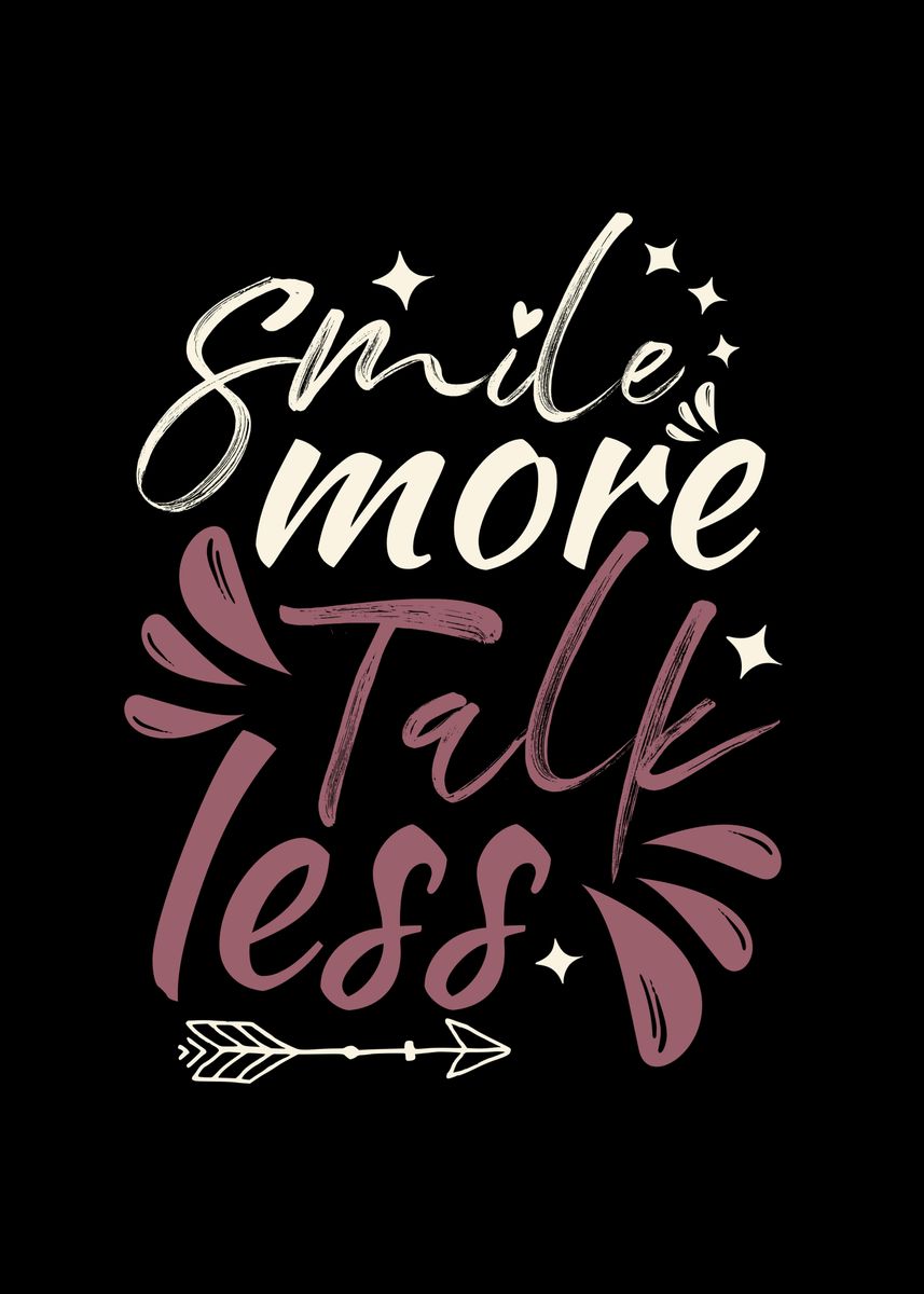 'Smile More Talk Less' Poster, picture, metal print, paint by schmugo ...