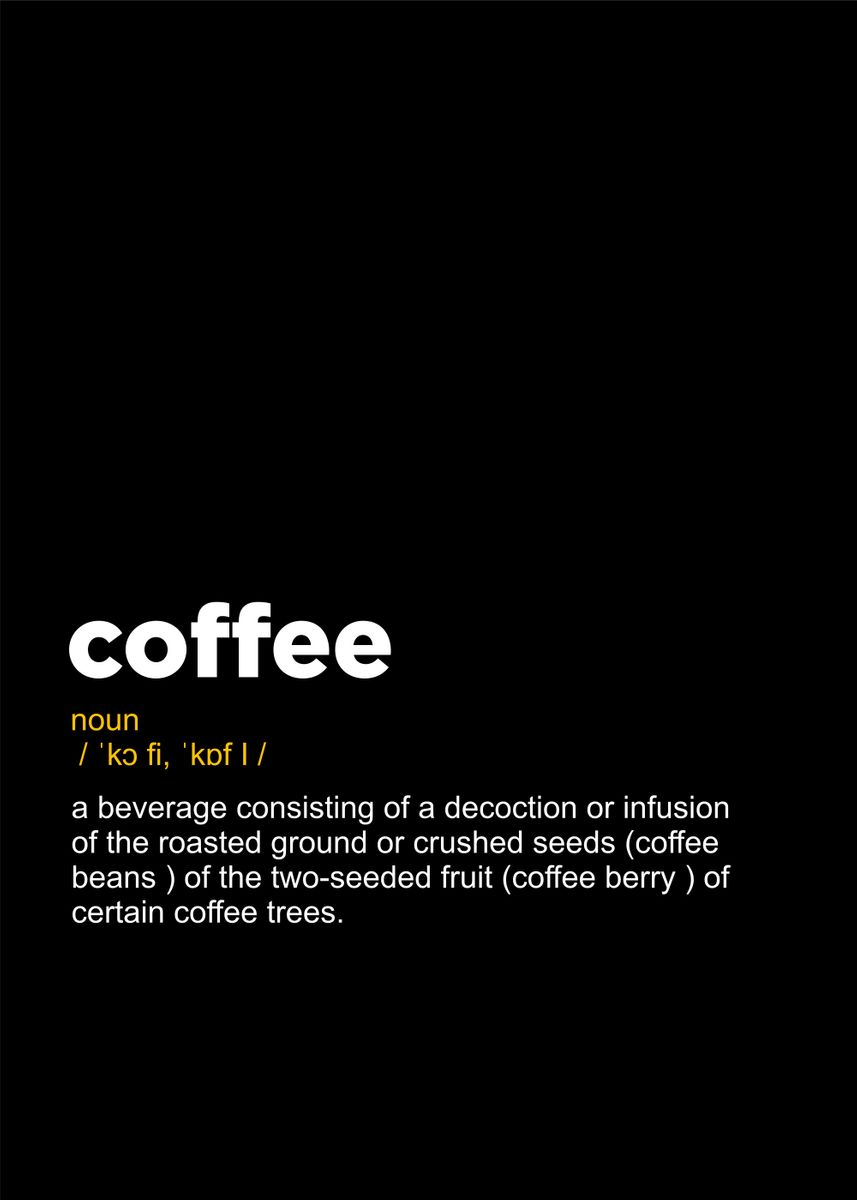 'coffee definition' Poster, picture, metal print, paint by Artistic ...