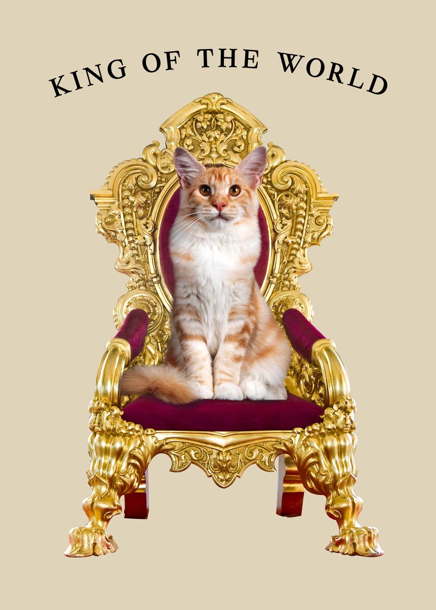 'Cat the King of the World' Poster, picture, metal print, paint by Max ...