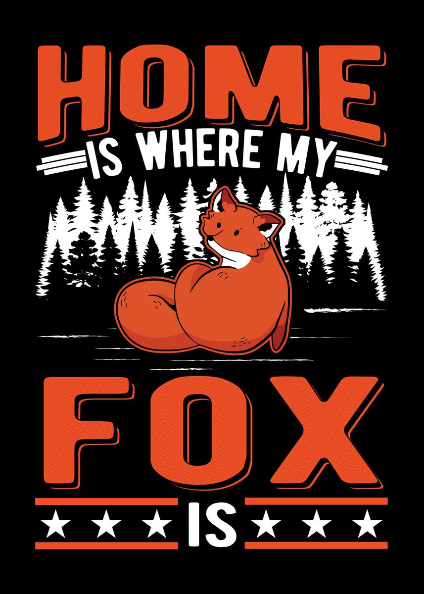 'Home Is Where My Fox' Poster by FavoritePlates | Displate
