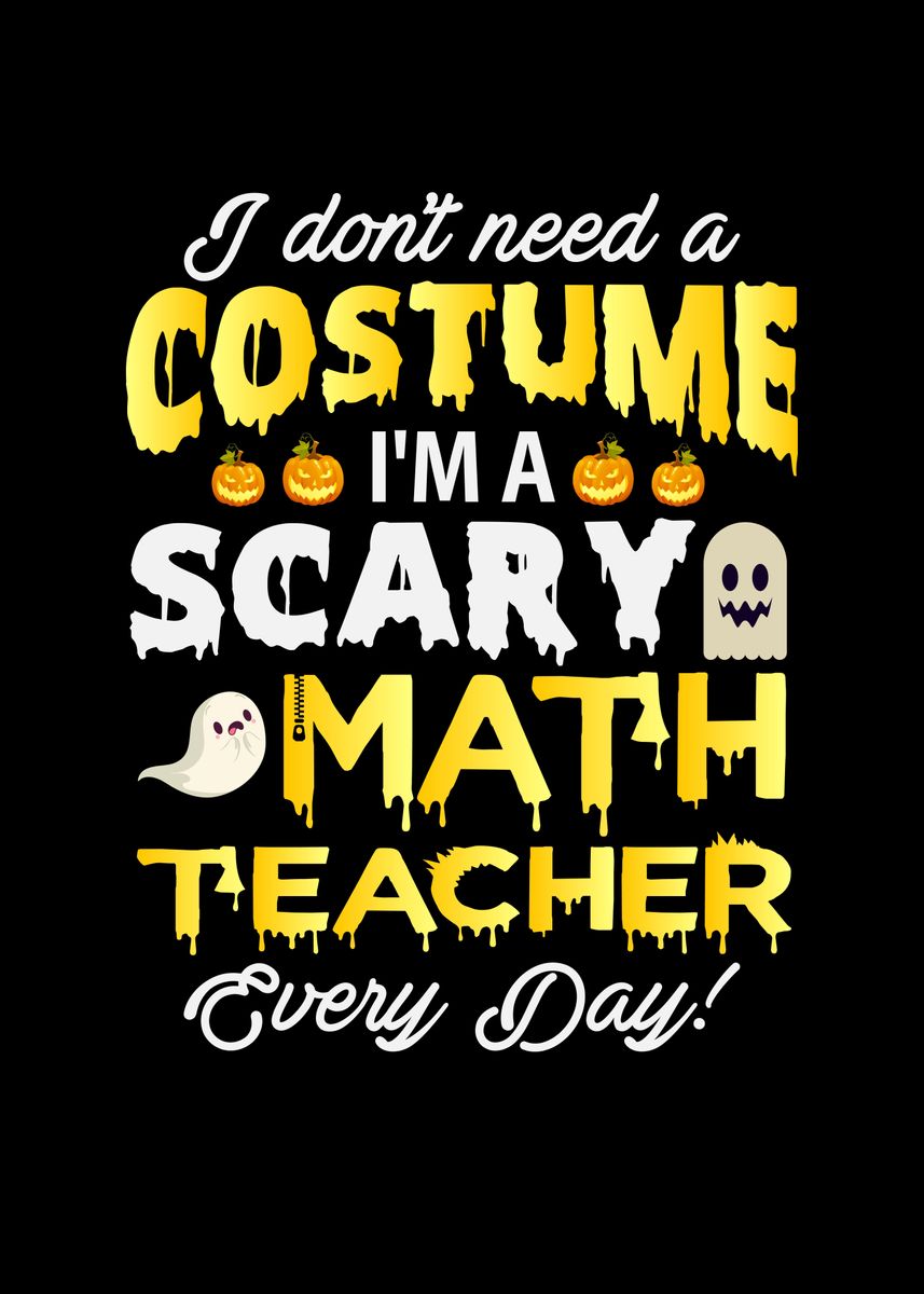 'Scary Math Teacher costume' Poster, picture, metal print, paint by ...