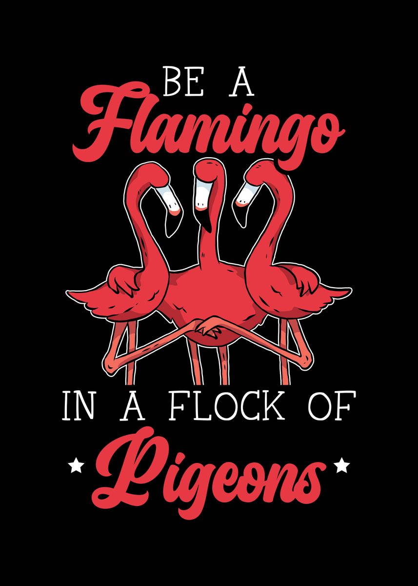 'Be A Flamingo' Poster by NAO | Displate