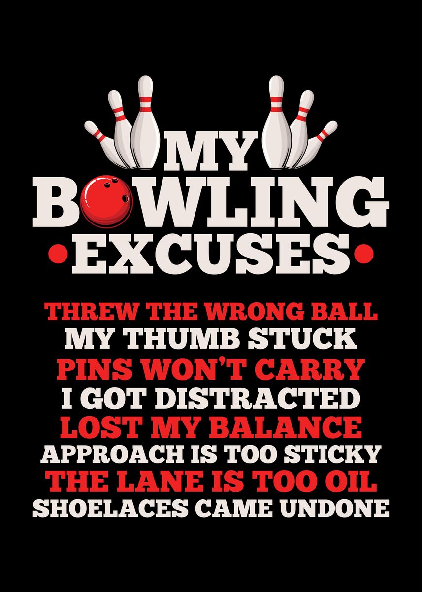 'My Bowling Excuses' Poster, picture, metal print, paint by ZS C O M M ...