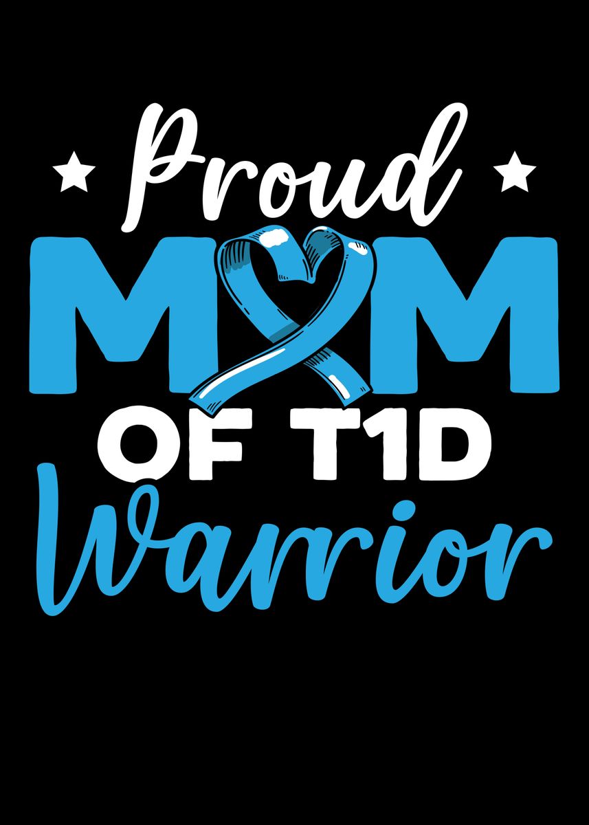 'Proud Mom Of A T1D Warrior' Poster, picture, metal print, paint by NAO ...