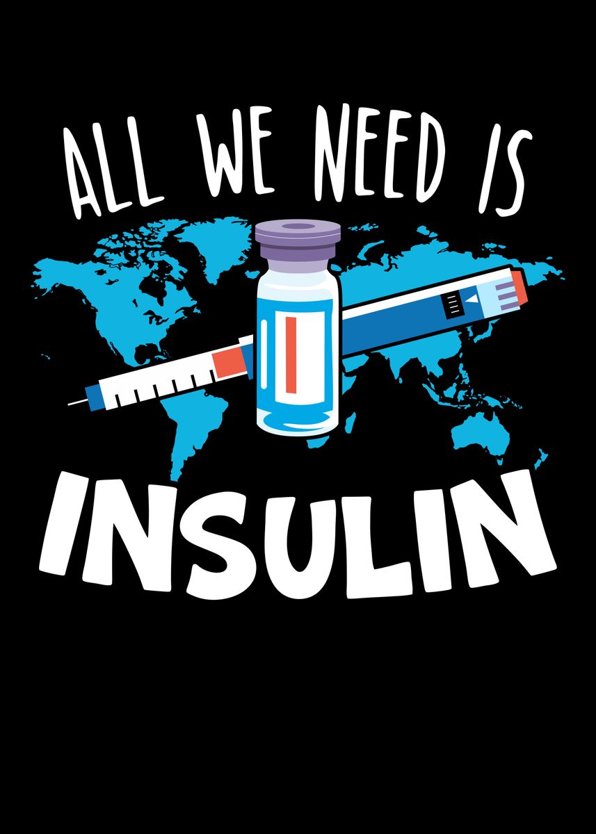 'All We Need Is Insulin' Poster by NAO | Displate