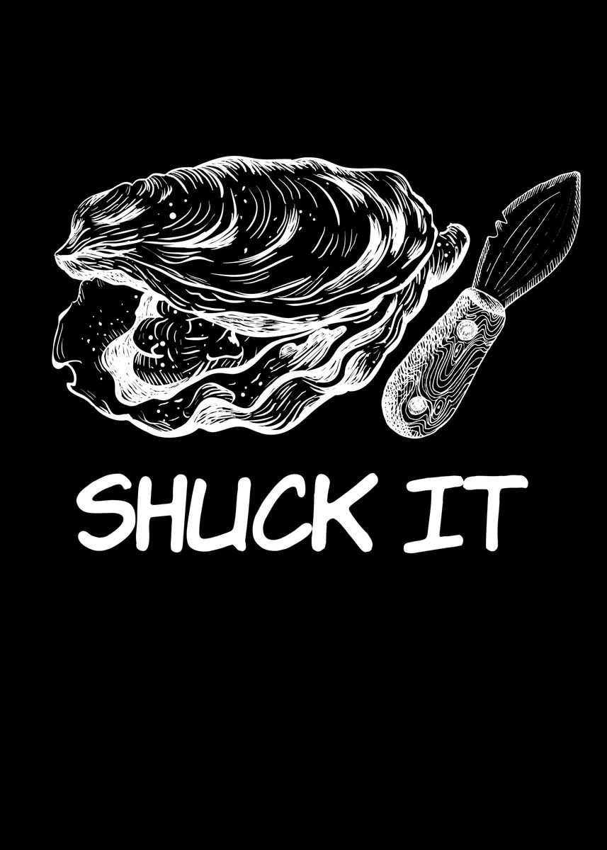 'Shuck It Oyster' Poster, picture, metal print, paint by Mooon | Displate