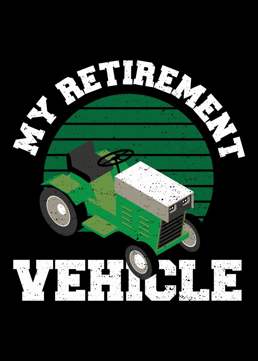 'My Retirement Vehicle' Poster by DesignsByJnk5 | Displate