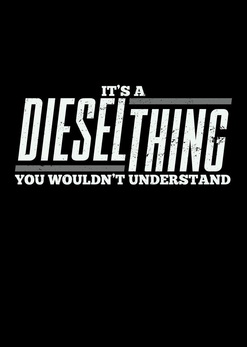 'Its A Diesel Thing' Poster, picture, metal print, paint by ZS C O M M ...